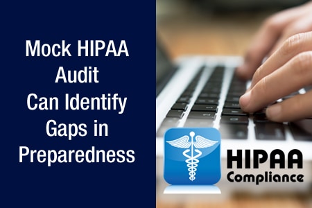 Follow Up: How a Mock HIPAA Audit Can Identify Gaps In Preparedness ...